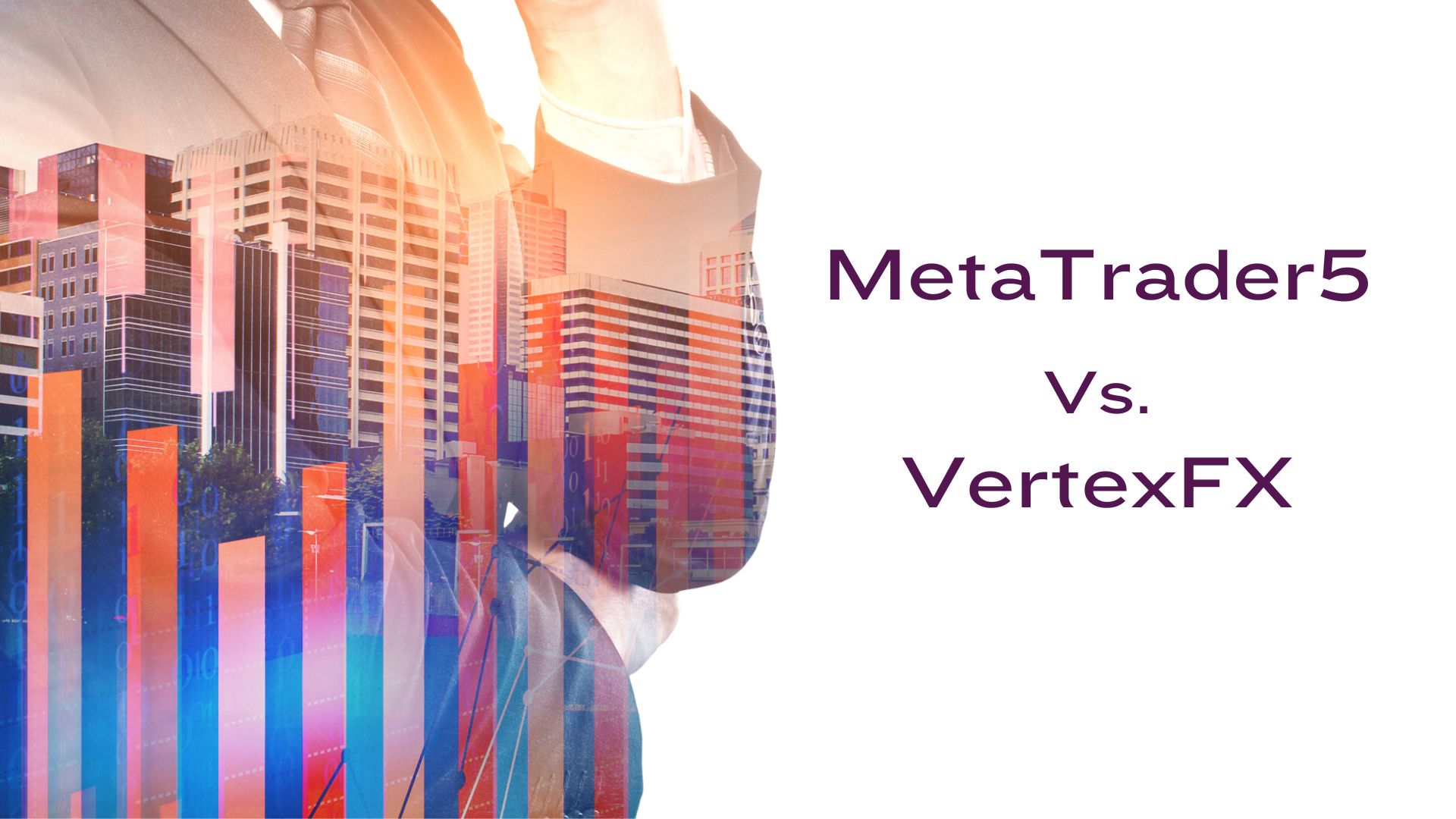 MetaTrader5 Vs VertexFX - Understanding the Differences - liquidity 24