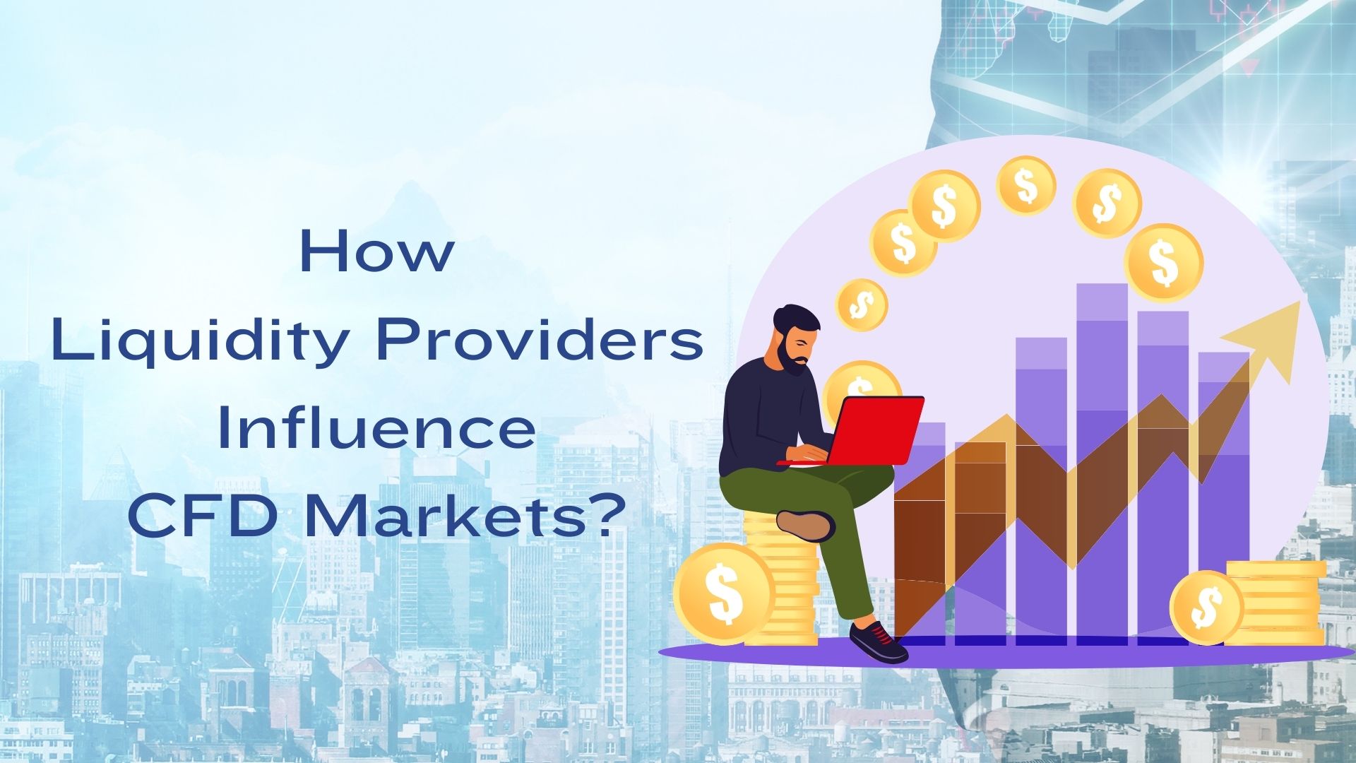 CFD Markets - How Liquidity Providers Influence Them? - liquidity 24
