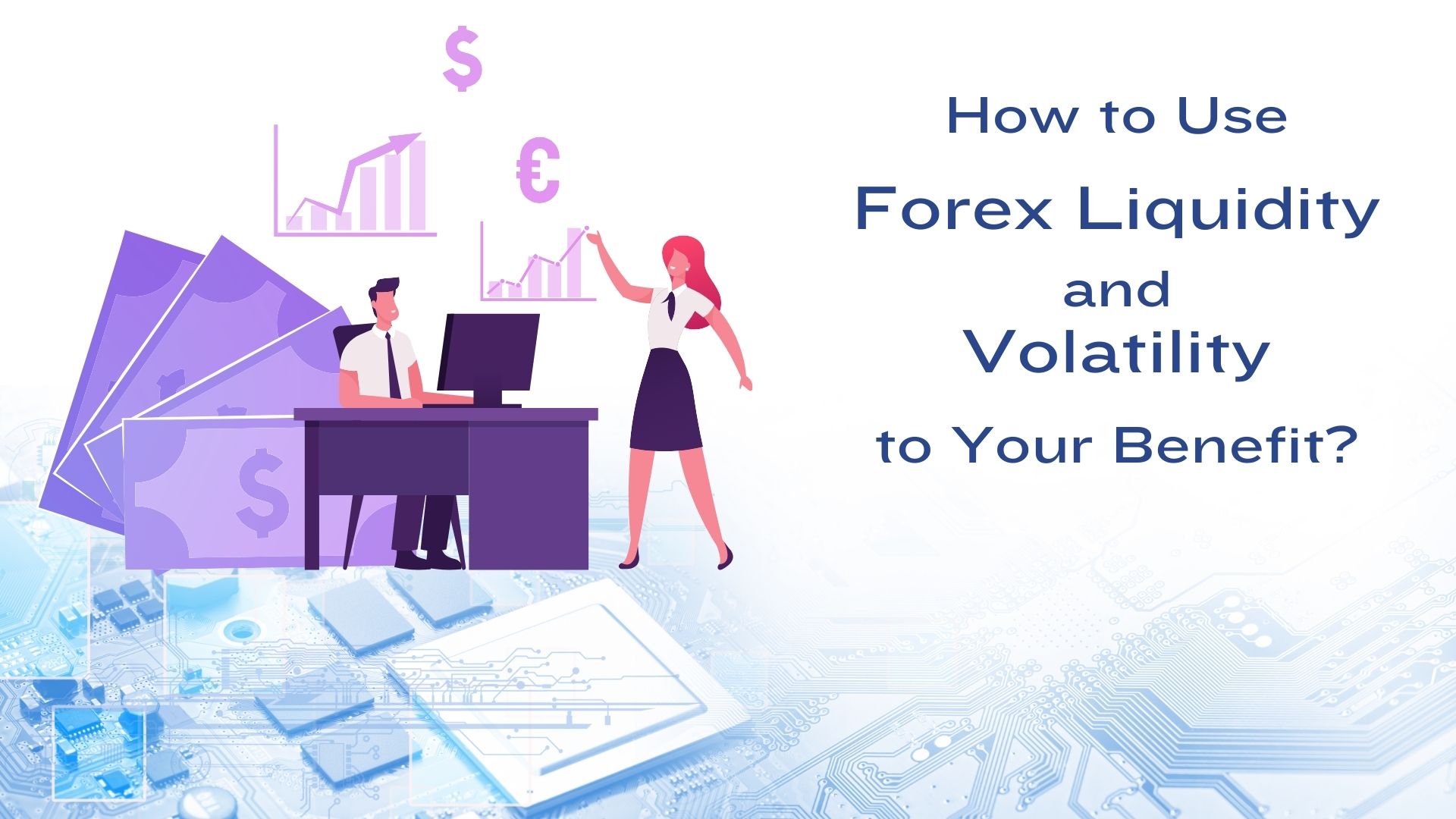 How to Use Forex Liquidity and Volatility to Your Benefit? - liquidity 24 How to Use Forex Liquidity and Volatility to Your Benefit? - liquidity 24