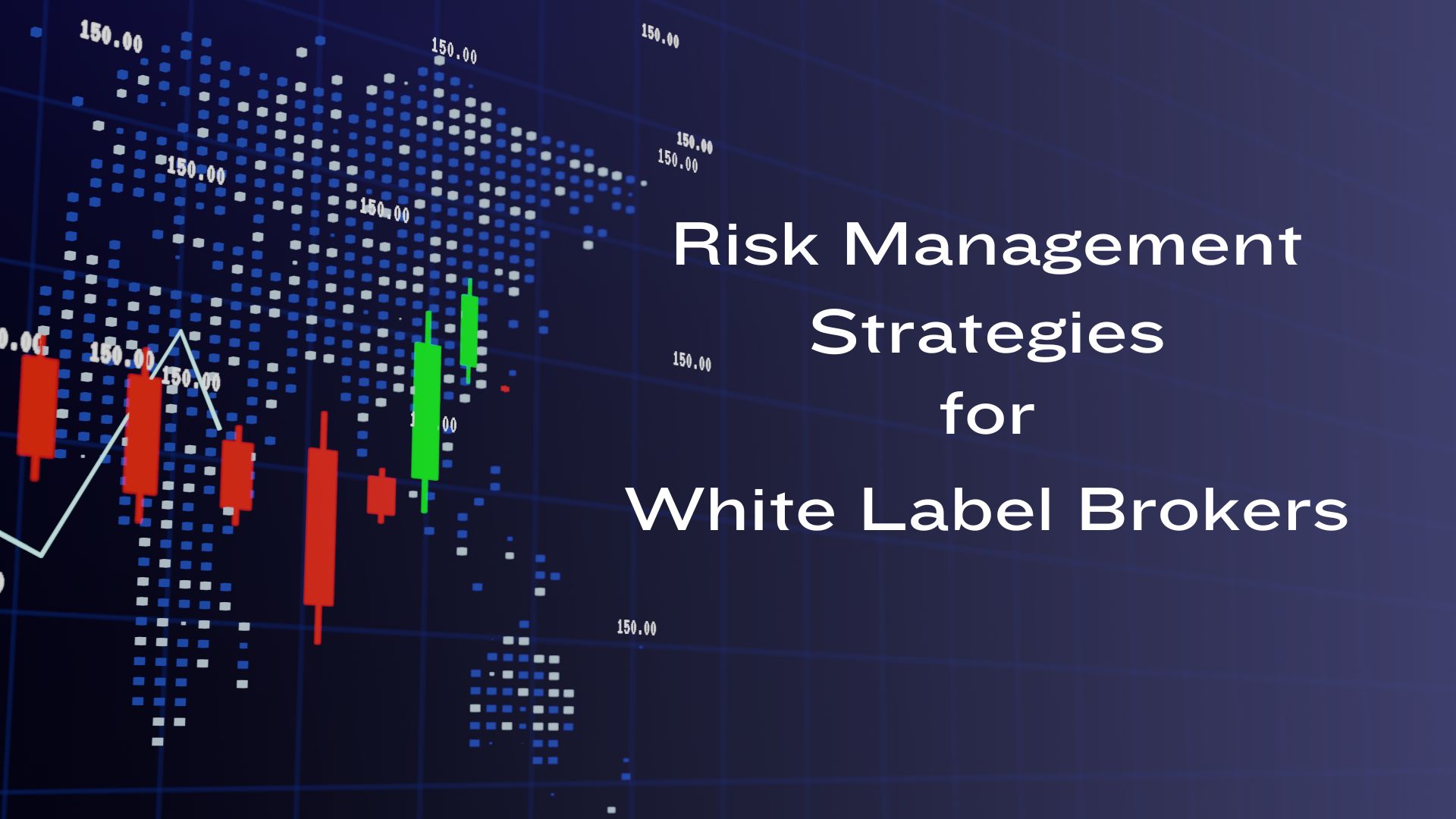 Risk Management Strategies for White Label Brokers - liquidity 24