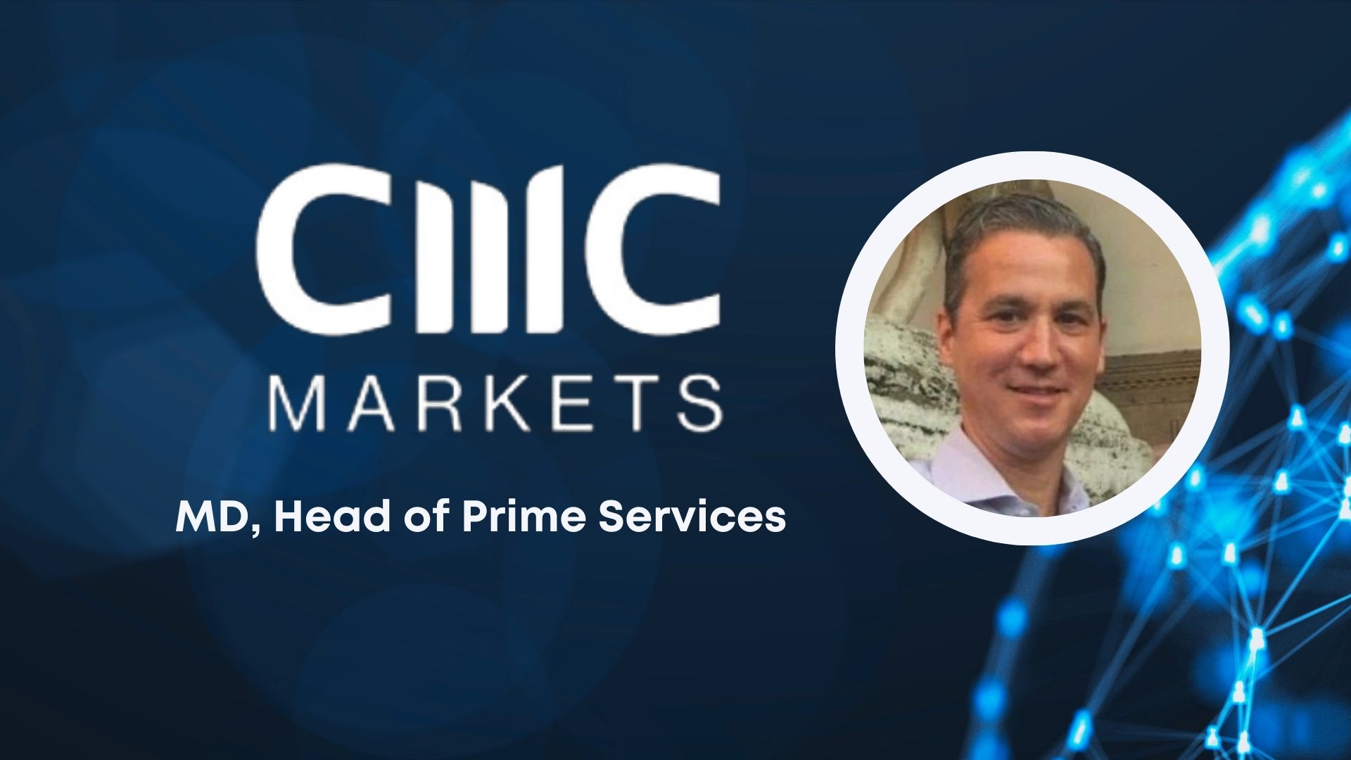 Chris Cheverall Joins CMC Markets as MD, Head of Prime Services - liquidity 24