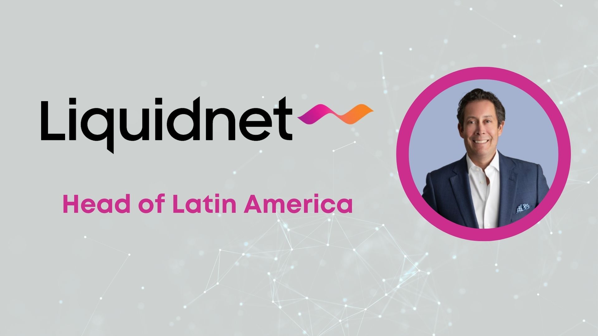 Eric Blake Takes Charge as Liquidnet’s Head of Latin America - liquidity 24